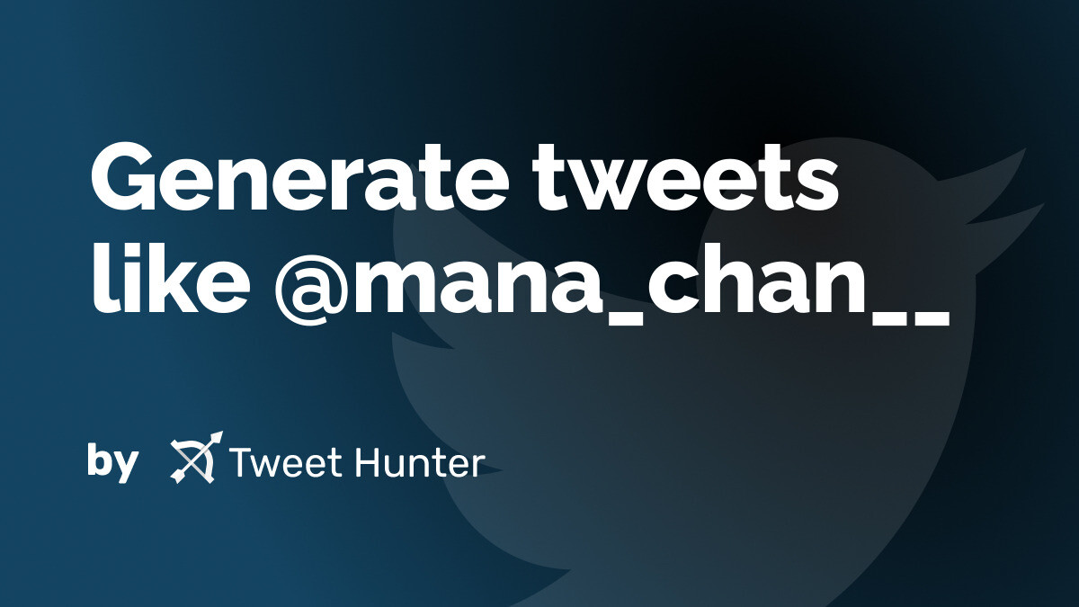 Generate Tweets like @mana_chan__ with AI